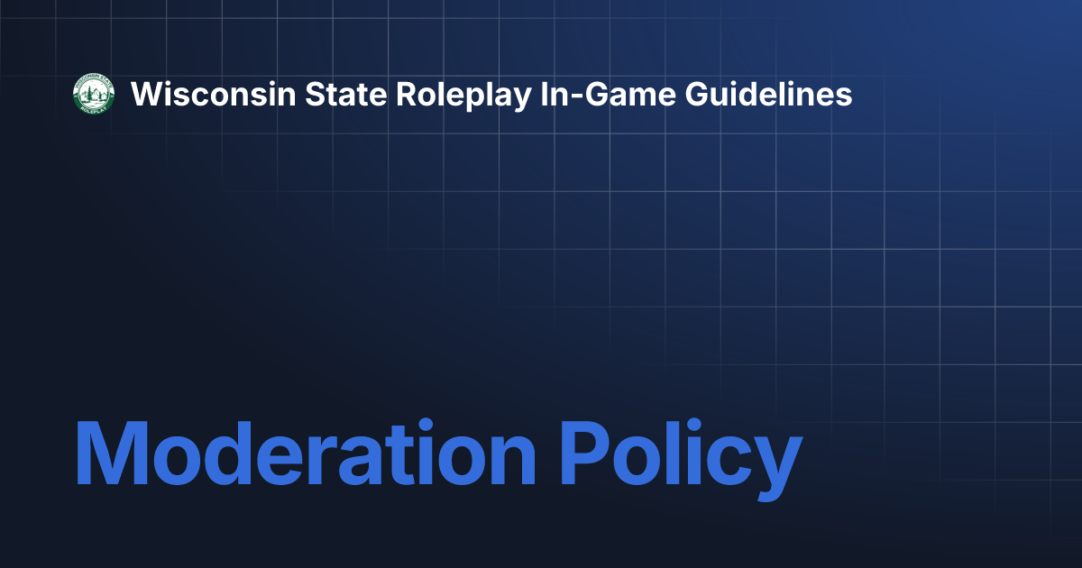 Moderation Policy | Wisconsin State Roleplay In-Game Guidelines